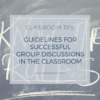 Guidelines for Successful Group Discussions in the Classroom ...